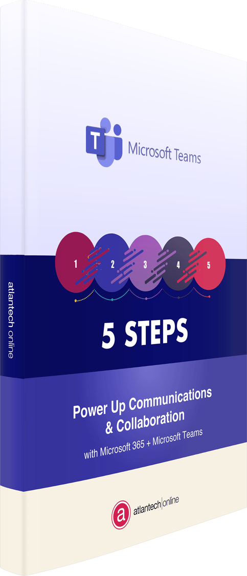 5 Steps to Power Up Communication & Collaboration with MS Teams + M365